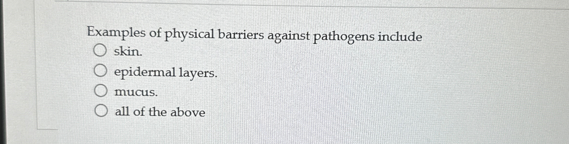Solved Examples of physical barriers against pathogens | Chegg.com