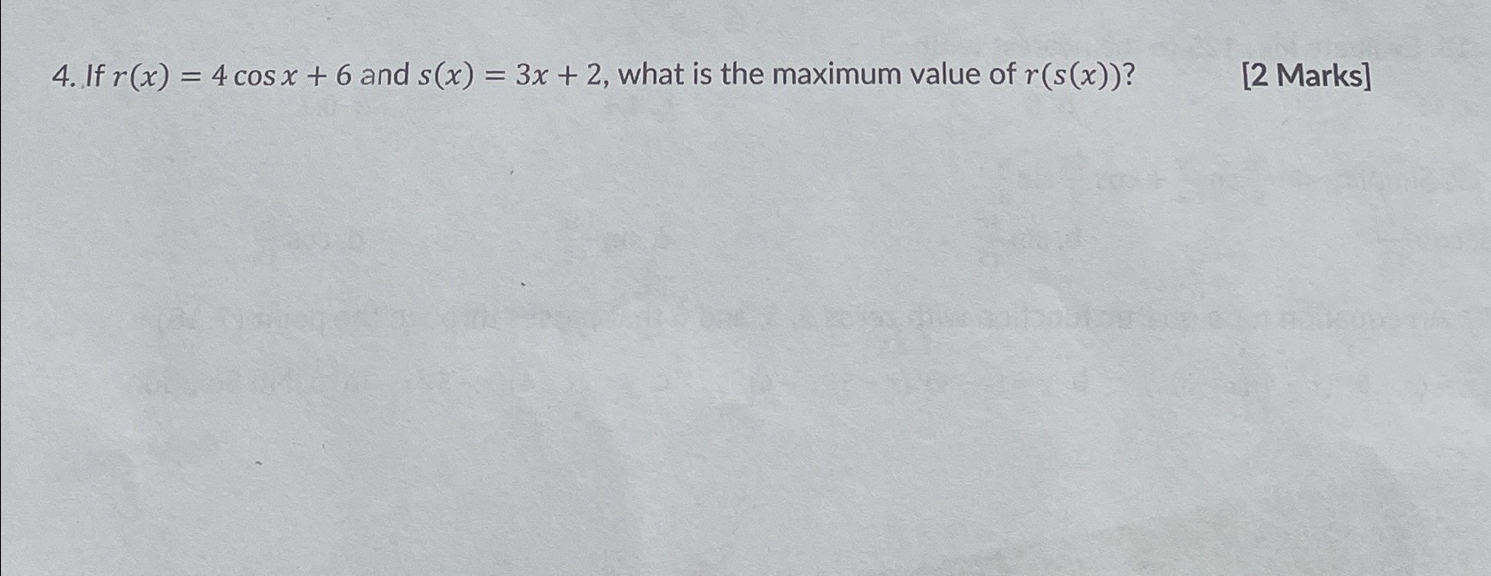 Solved If r(x)=4cosx+6 ﻿and s(x)=3x+2, ﻿what is the maximum | Chegg.com