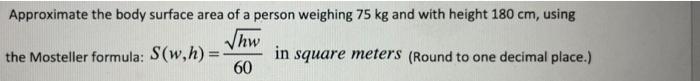 Solved Approximate the body surface area of a persob | Chegg.com