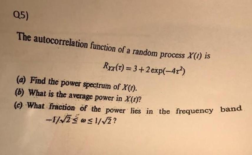Solved Q5) The autocorrelation function of a random process | Chegg.com