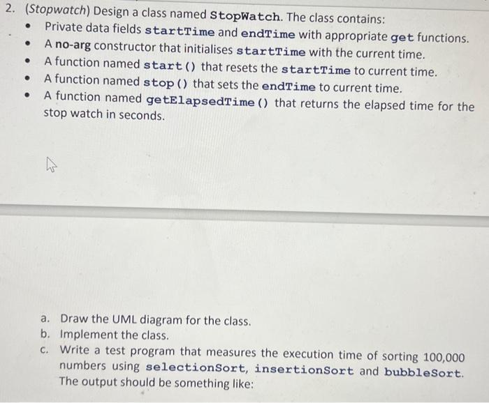 Solved 2. (Stopwatch) Design a class named StopWatch. The | Chegg.com