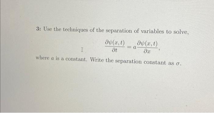 Solved 3: Use the techniques of the separation of variables | Chegg.com