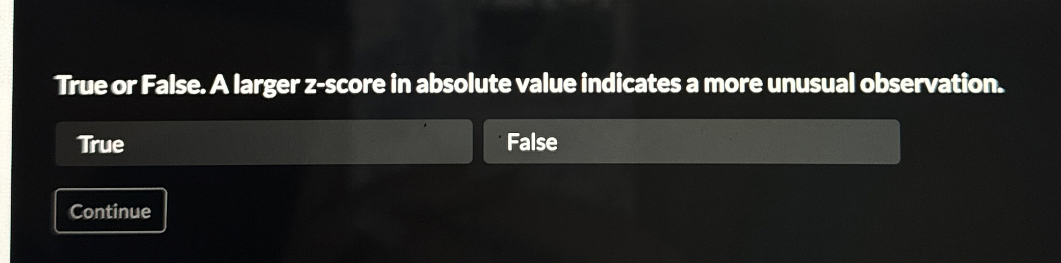 Solved True or False. A larger z-score in absolute value | Chegg.com