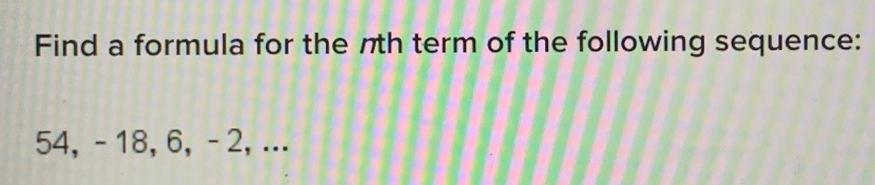 Solved Find a formula for the nth term of the following | Chegg.com
