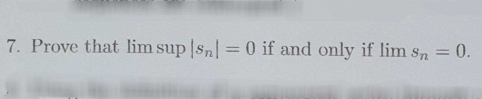 Solved Prove that lim?sup|sn|=0 ﻿if and only if lim?sn=0. | Chegg.com