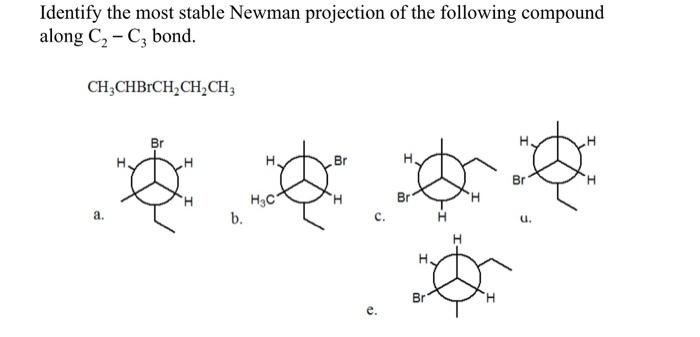 Solved Identify the most stable Newman projection of the | Chegg.com