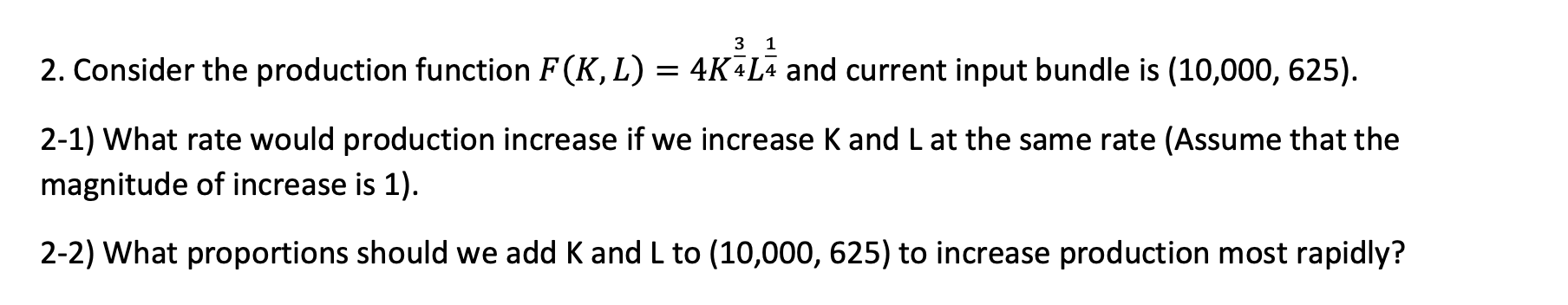 Solved Consider the production function F(K,L)=4K34L14 ﻿and | Chegg.com
