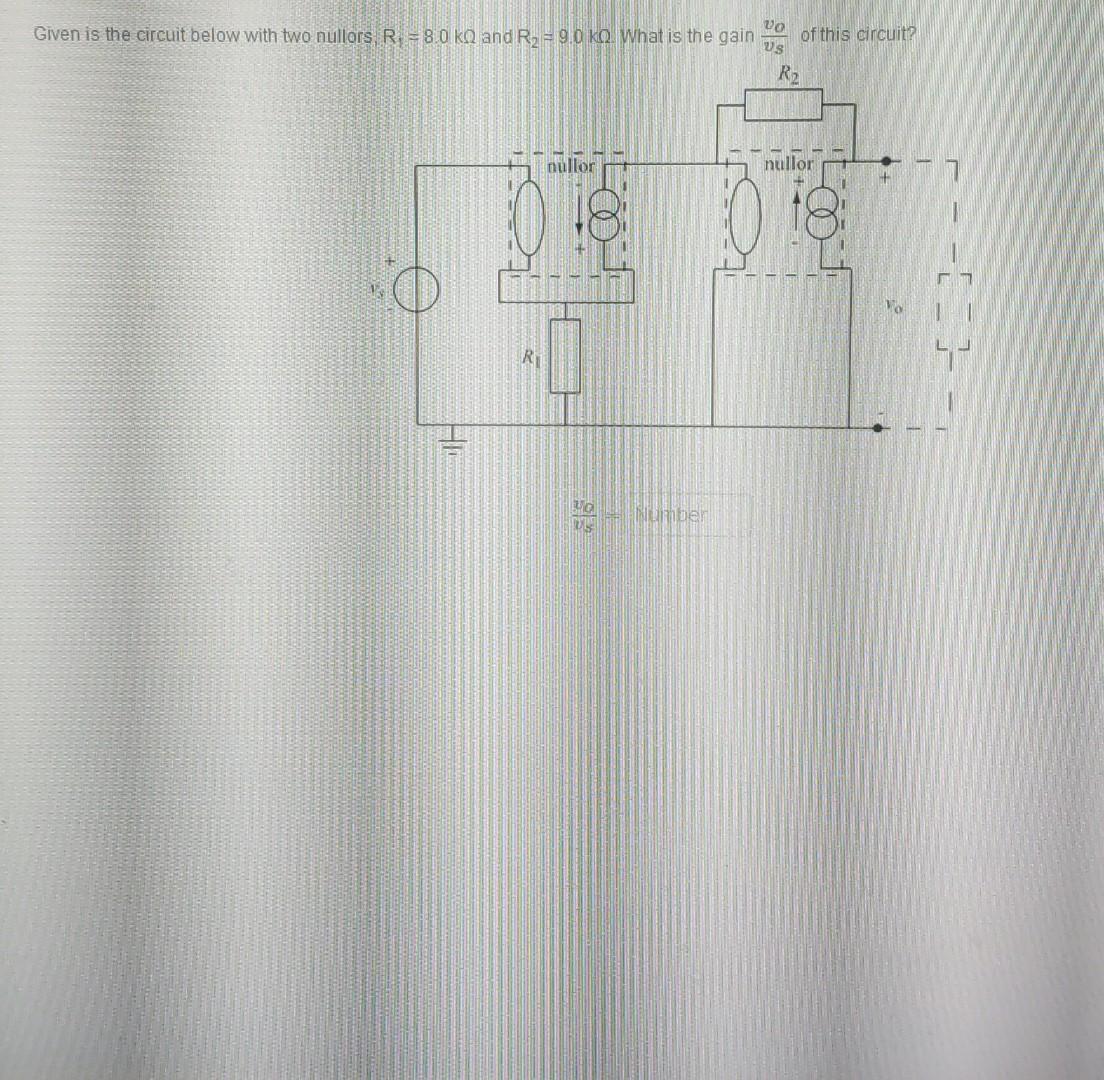 Solved U Given is the circuit below with two nullors R = 8.0 | Chegg.com