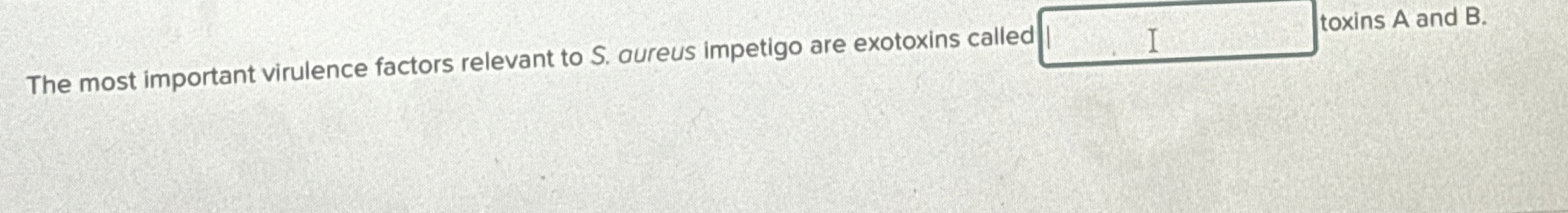 Solved The most important virulence factors relevant to S. | Chegg.com