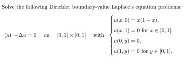 Solved Solve the following Dirichlet boundary-value | Chegg.com Solved Solve the following Dirichlet boundary-value | Chegg.com