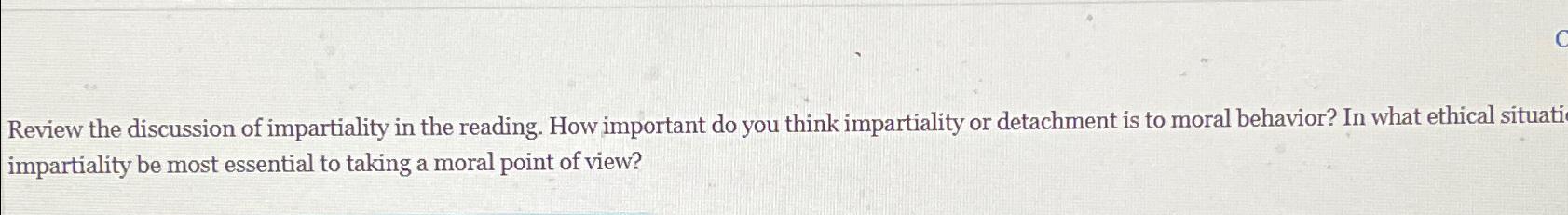 Solved Review the discussion of impartiality in the reading. | Chegg.com