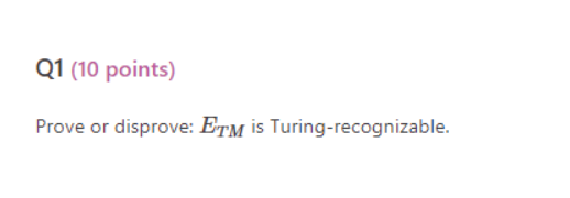Solved Prove or disprove: ETM ﻿is Turing-recognizable. | Chegg.com