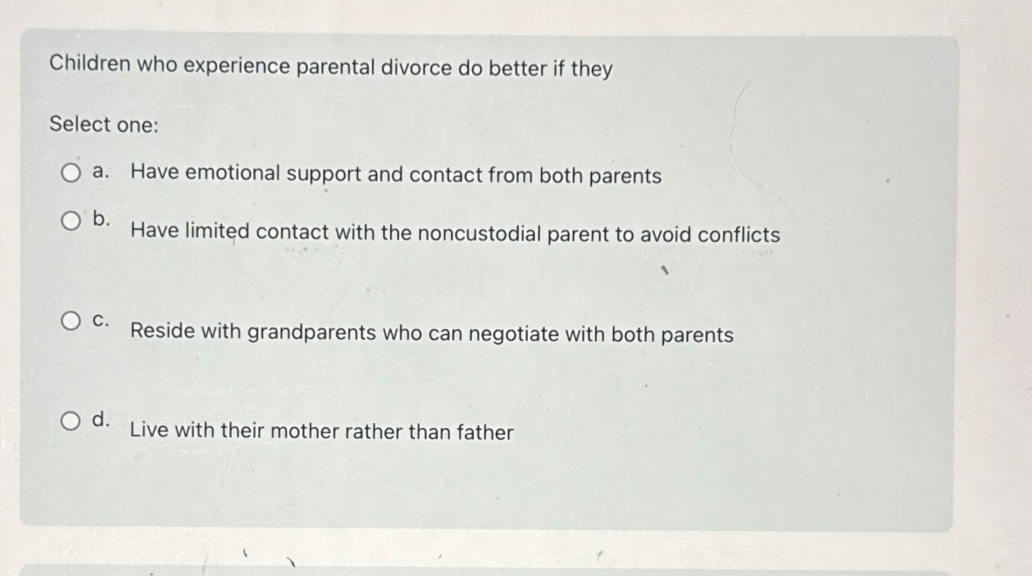 Solved Children who experience parental divorce do better if | Chegg.com