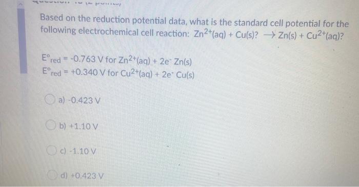 Solved Based on the reduction potential data, what is the | Chegg.com