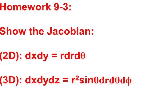 Solved Homework 9-3: Show the Jacobian: (2D): dxdy=rdrdθ | Chegg.com