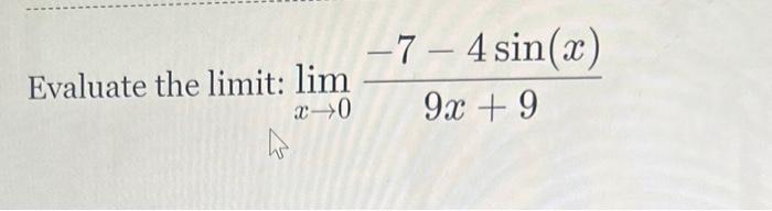 Solved limx→09x+9−7−4sin(x) | Chegg.com