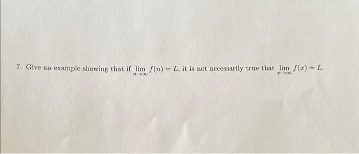 Solved 7. Give an example showing that if limn→∞f(n)=L, it | Chegg.com