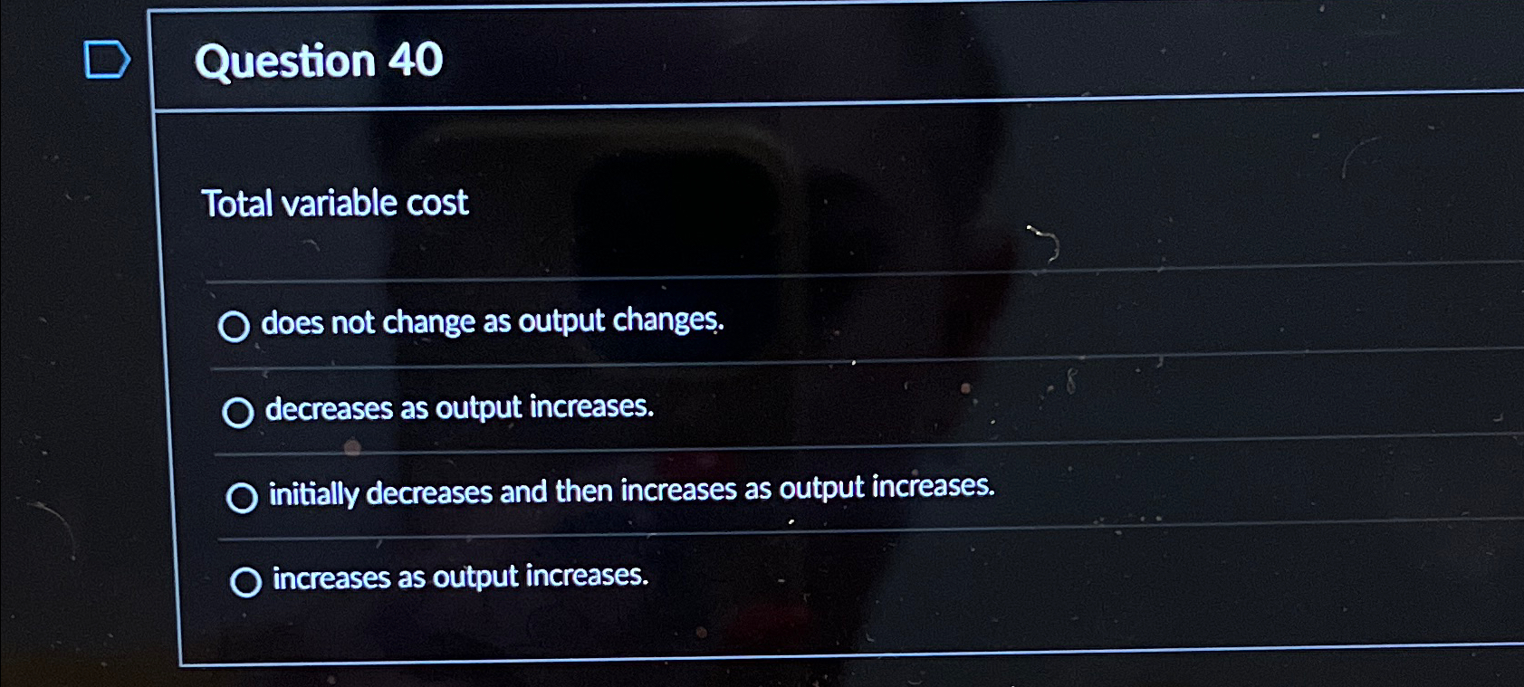 Solved Question 40Total variable costdoes not change as | Chegg.com