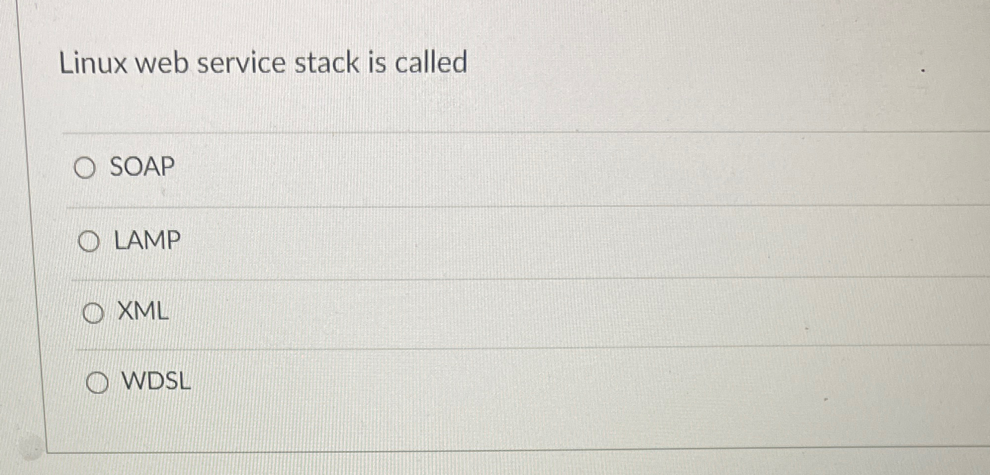 Linux web service stack is calledSOAPLAMPXMLWDSL | Chegg.com