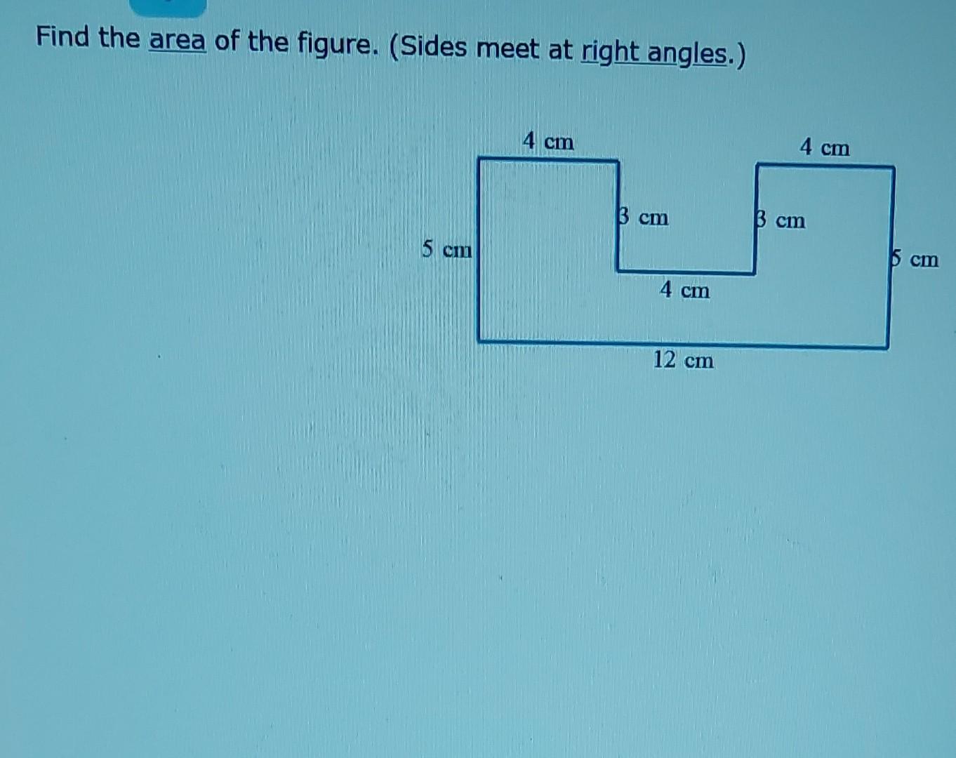 Solved Find the area of the figure. (Sides meet at right | Chegg.com