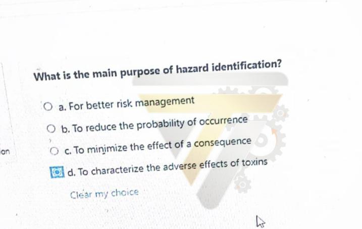 Solved What is the main purpose of hazard identification?a. | Chegg.com