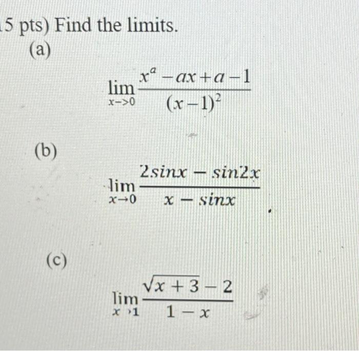 Solved 5pts) Find the limits. (a) limx→0(x−1)2xa−ax+a−1 (b) | Chegg.com
