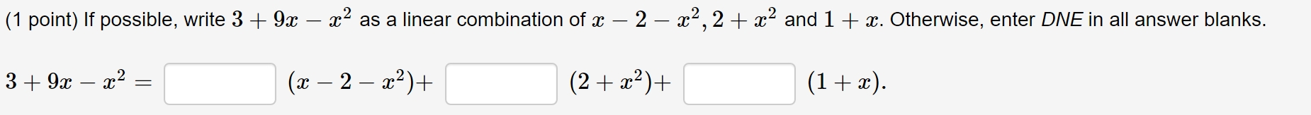 Solved (1 ﻿point) ﻿If possible, write 3+9x-x2 ﻿as a linear | Chegg.com