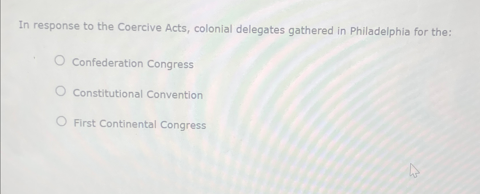 Solved In response to the Coercive Acts, colonial delegates | Chegg.com