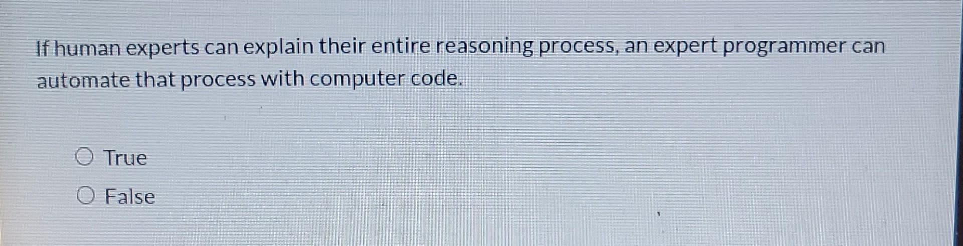 Solved If human experts can explain their entire reasoning | Chegg.com