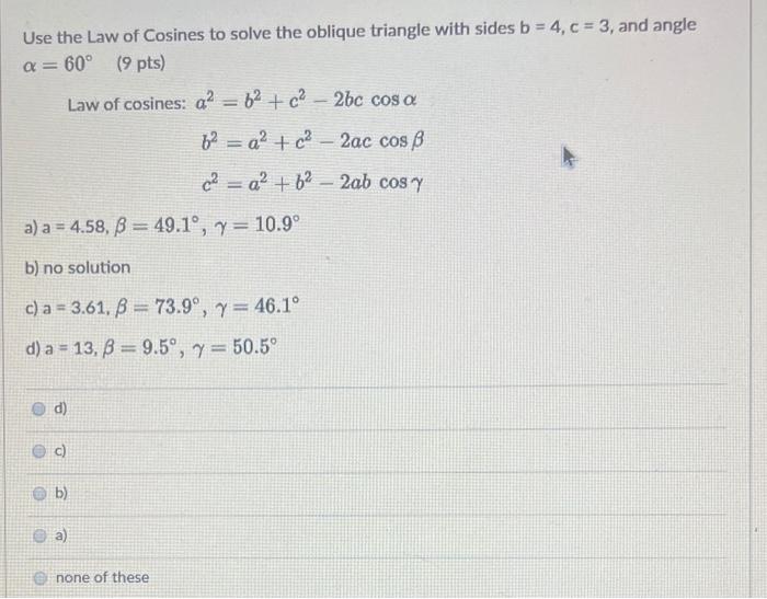 Solved Use the Law of Cosines to solve the oblique triangle | Chegg.com