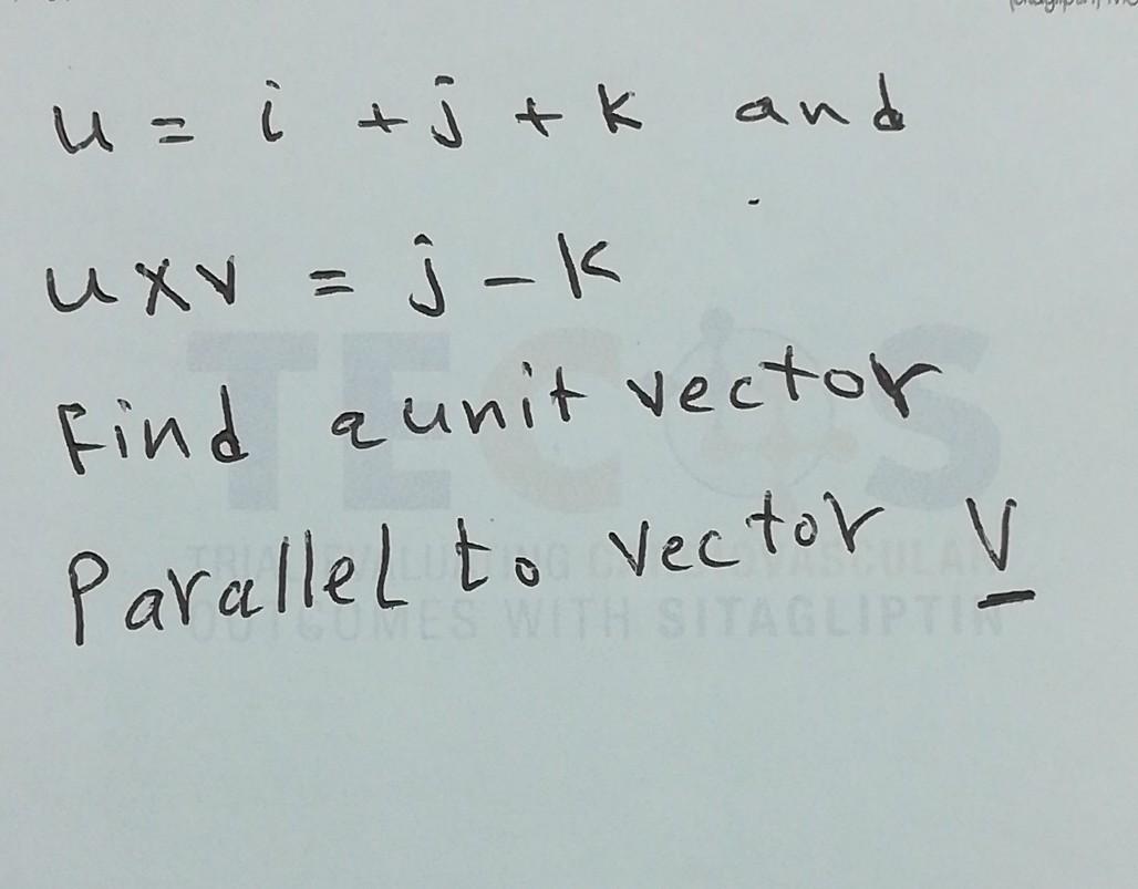 Solved u= i + j tk and uXv=j_k find a unit vector Parallel | Chegg.com