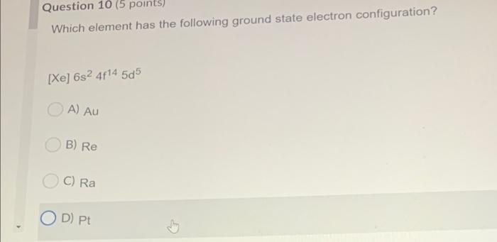Solved Question 10 (5 points) Which element has the | Chegg.com