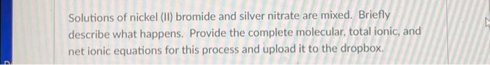 Solved Solutions of nickel (II) bromide and silver nitrate | Chegg.com