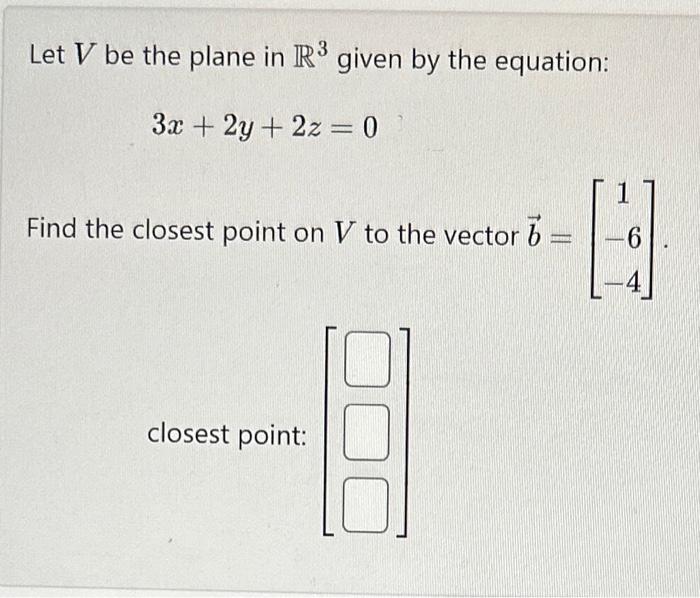 Solved Let V be the plane in R3 given by the equation: | Chegg.com