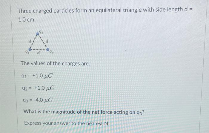 Solved Three charged particles form an equilateral triangle | Chegg.com