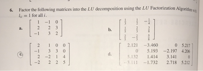 Solved 6. Factor the following matrices into the LU | Chegg.com