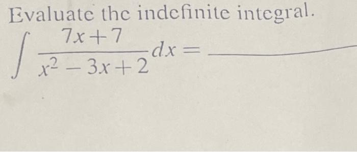 Solved Evaluate the indefinite integral. ∫x2−3x+27x+7dx= | Chegg.com