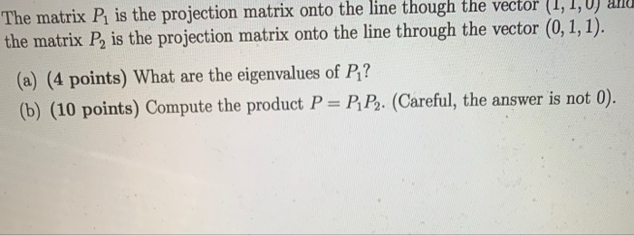Solved The matrix P, is the projection matrix onto the line | Chegg.com