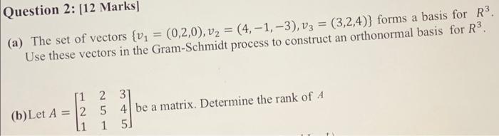 Solved Question 2: [12 Marks] (a) The set of vectors {v₁ = | Chegg.com
