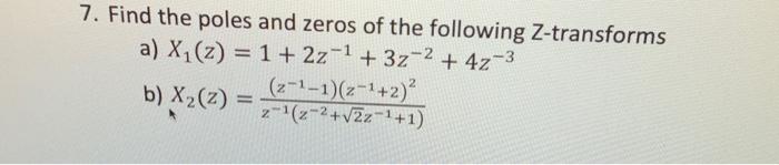 Solved Find the poles and zeros of the following | Chegg.com
