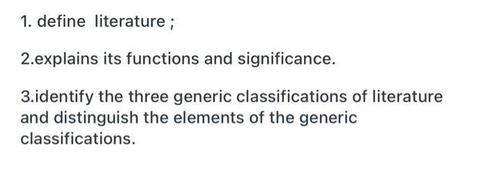 Solved 1. define literature; 2.explains its functions and | Chegg.com