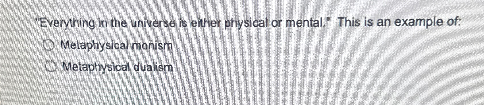 Solved "Everything in the universe is either physical or | Chegg.com