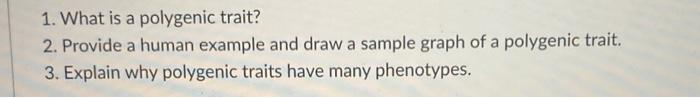 1. What is a polygenic trait? 2. Provide a human | Chegg.com