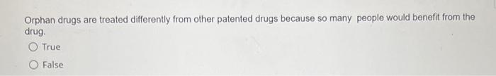 Solved Orphan drugs are treated differently from other | Chegg.com