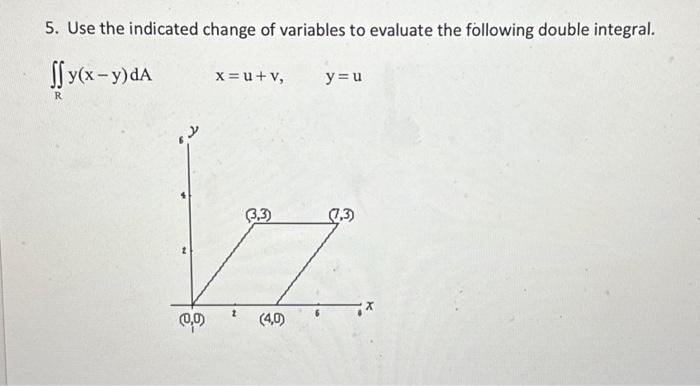 Solved 5. Use the indicated change of variables to evaluate | Chegg.com