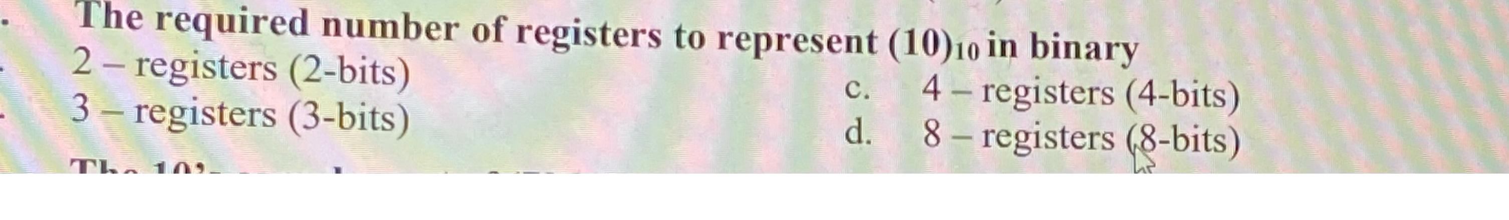 Solved The required number of registers to represent (10)10 | Chegg.com