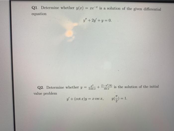Solved Q1. Determine whether y(x) = xe" is a solution of the | Chegg.com