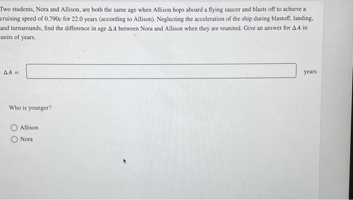 Solved Two students, Nora and Allison, are both the same age | Chegg.com