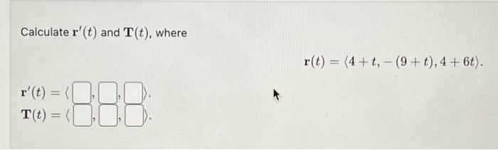 Solved Calculate r′(t) and T(t), where | Chegg.com