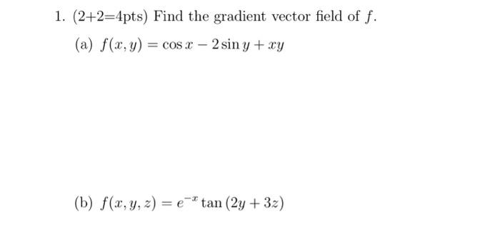 Solved (2+2=4pts) Find the gradient vector field of f. (a) | Chegg.com
